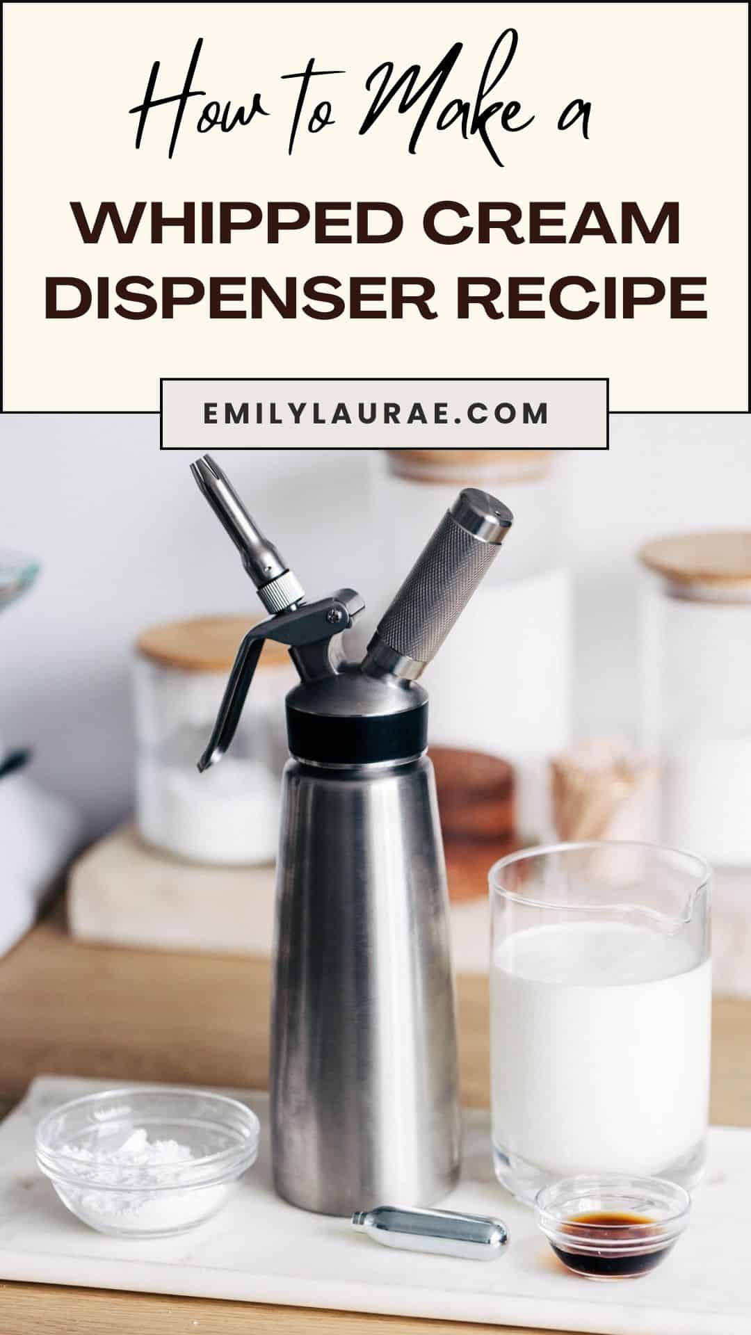 Whipped Cream Dispenser Recipe - Emily Laurae